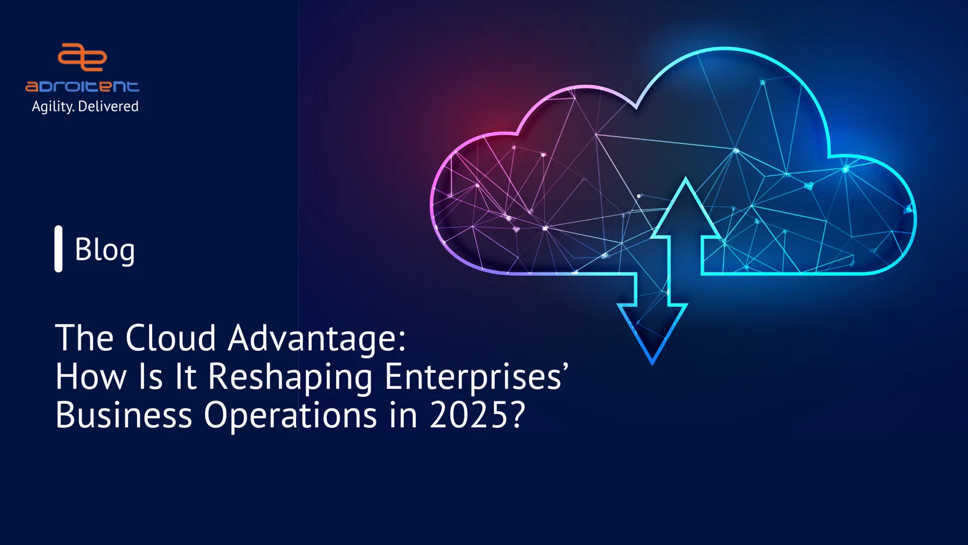 Cloud Advantage 2025: Reshaping the Future of Business